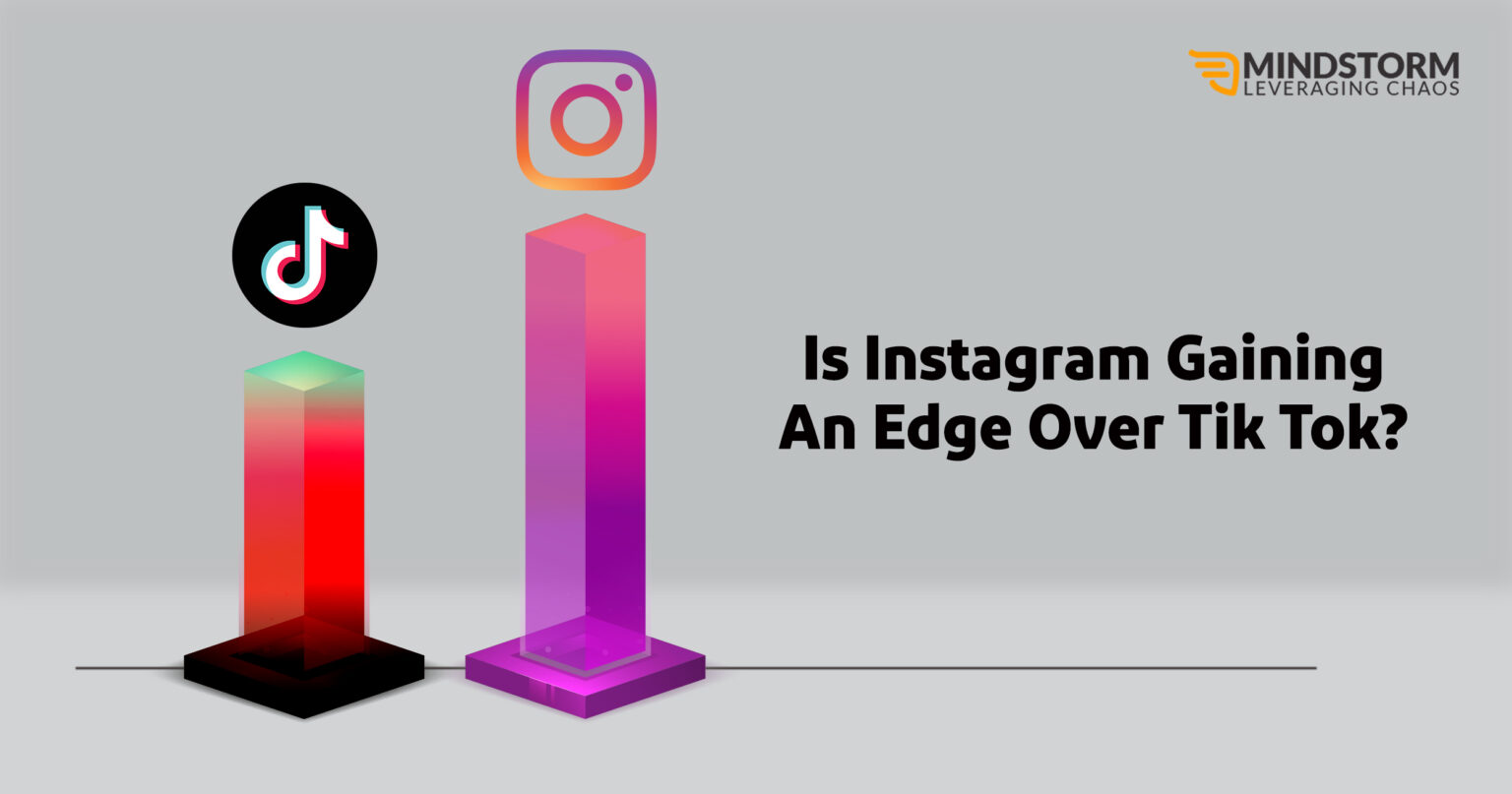 Is Instagram gaining an edge over Tik Tok? | Mindstorm