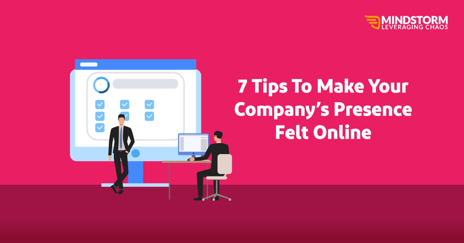 7 Tips to Make Your Company's Presence Felt Online | Mindstorm