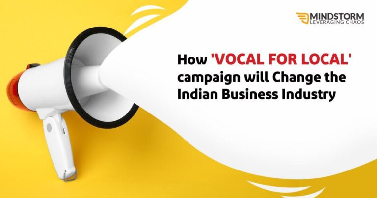How ‘Vocal for Local’ will change the Indian Business Industry | Mindstorm